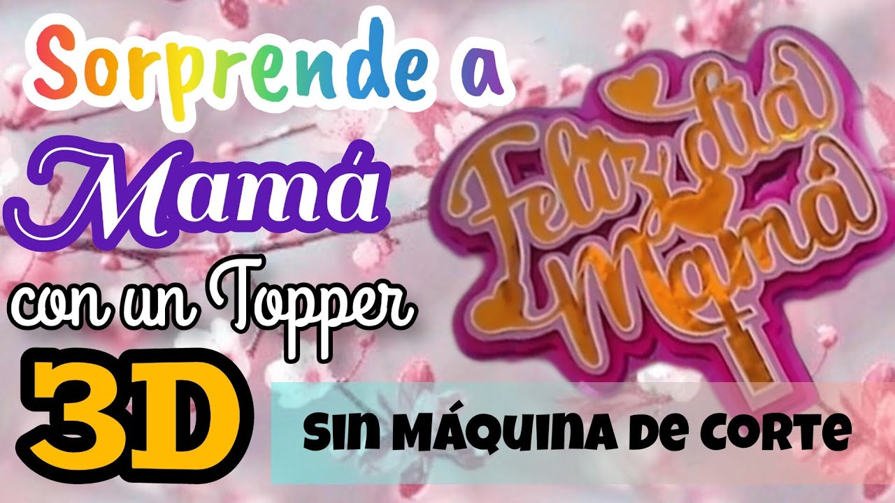 Como hacer un Topper Personalizados 3D Feliz día Mamá