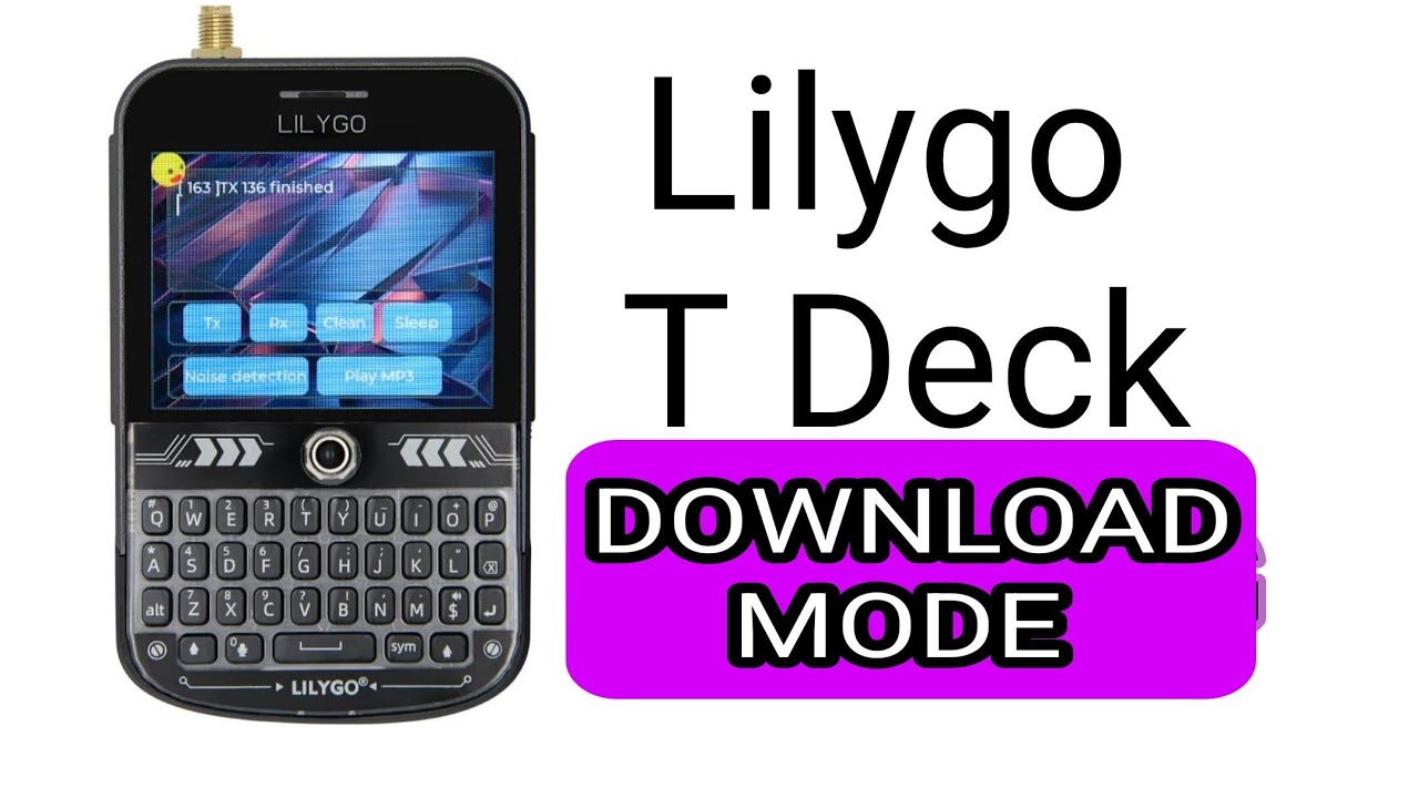 Lilygo T-Deck Plus , Enter Download Mode 