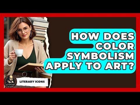 How Does Color Symbolism Apply To Art? - Literary Icons