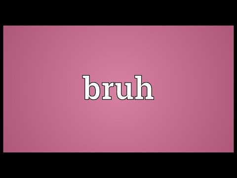 Bruh Meaning