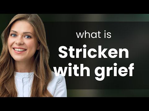 Understanding "Stricken with Grief": An English Phrase Explained