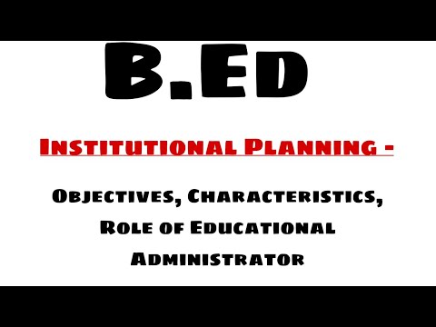 Institutional Planning -Objectives, Characteristics,Roles of Educational Administrator | B.Ed #Easy