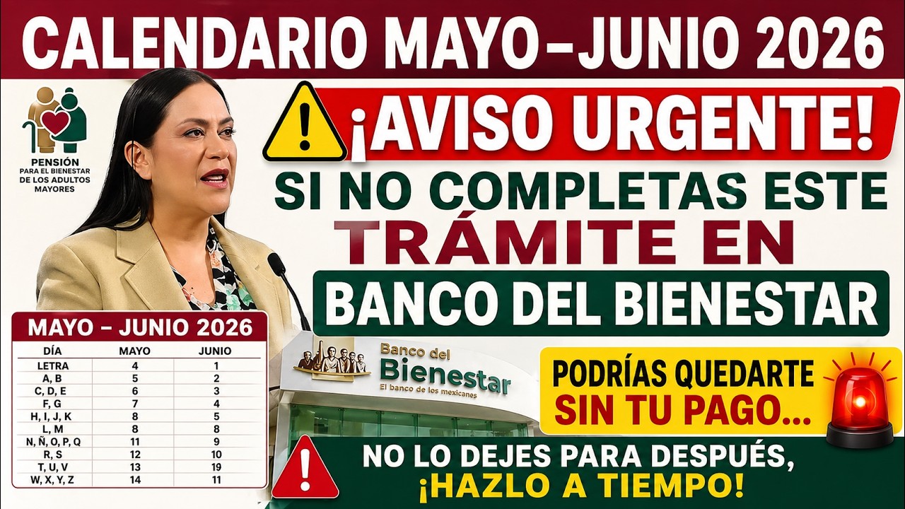 💥 May-June 2026 Calendar: Urgent Notice ⚠️ Complete the Banco Bienestar process or lose your paym...