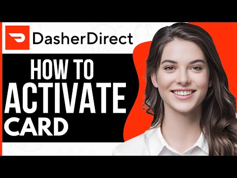 How To Activate The Dasher Direct Card - Full Guide 2023