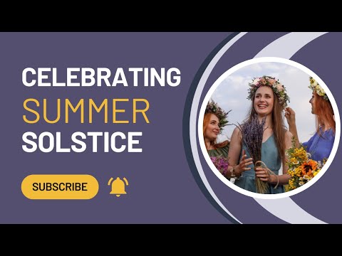 The Summer Solstice: Celebrating the Longest Day of the Year