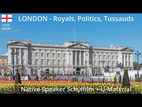 LONDON - ROYALS, POLITICS, TUSSAUDS | Native-Speaker Schulfilm + Unterrichtsmaterial (Level A2/B1)