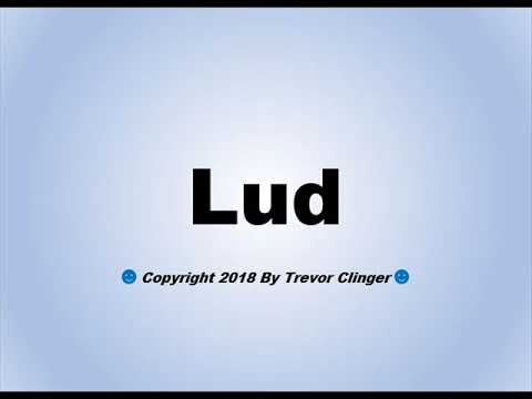 How To Pronounce Lud