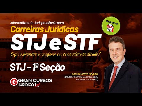 Informativos de Jurisprudência - STJ e STF - 1ª Seção do STJ: Prof. Gustavo Brígido