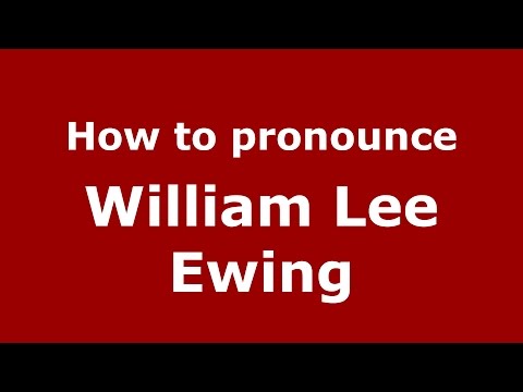 How to pronounce William Lee Ewing (American English/US) - PronounceNames.com