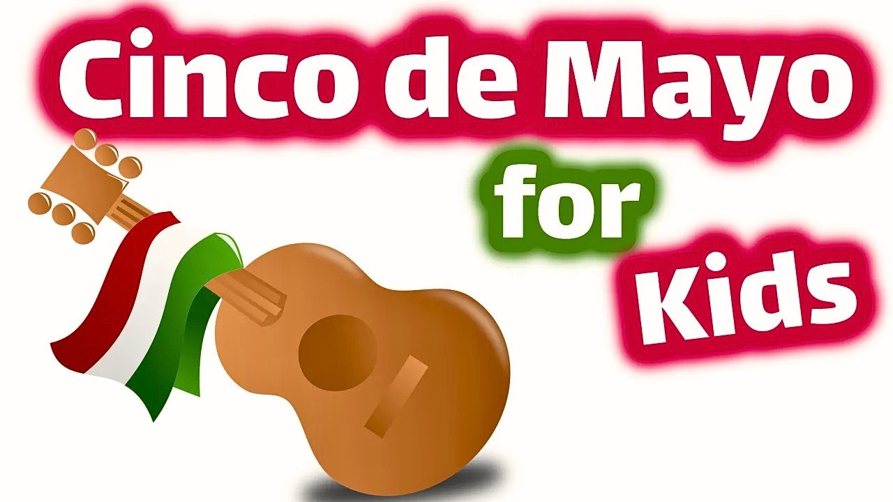 Cinco de Mayo for Kids | What It Is and Why It’s Celebrated
