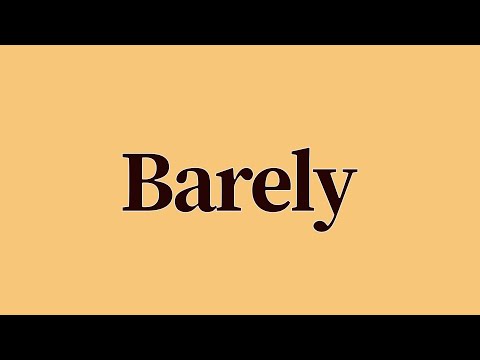 Barely Meaning and Definition