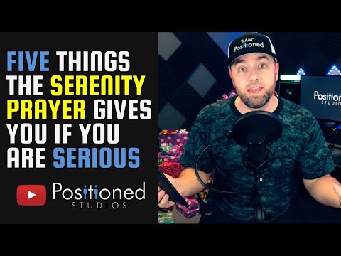 FIVE Things the Serenity Prayer is Designed to Produce in YOU...!