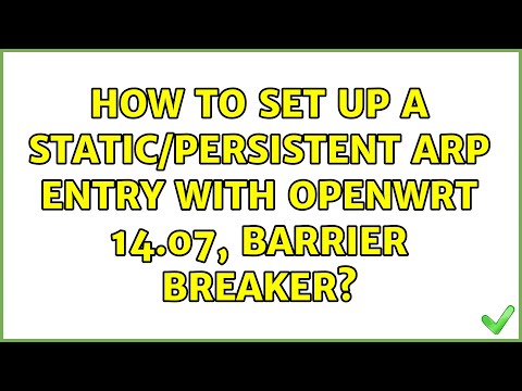 How to set up a static/persistent ARP entry with OpenWRT 14.07, Barrier Breaker? (2 Solutions!!)