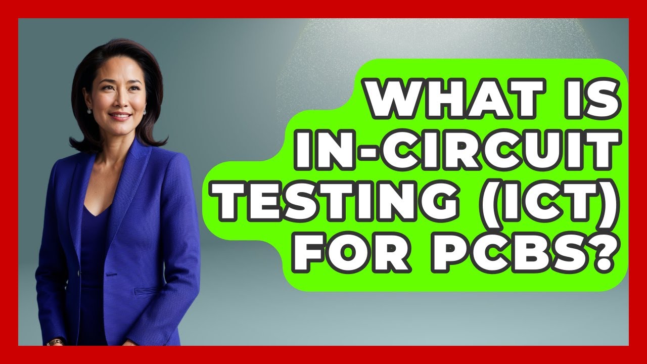 What Is In-Circuit Testing (ICT) For PCBs? - How It Comes Together