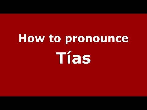 How to pronounce Tías (Spanish/Spain) - PronounceNames.com