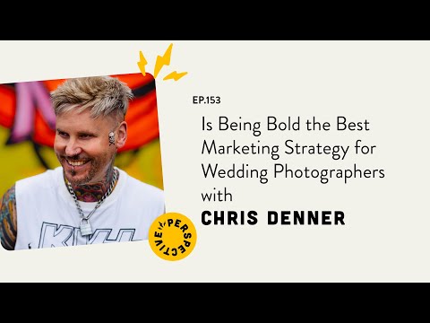 Is Being Bold the Best Marketing Strategy for Wedding Photographers with Chris Denner