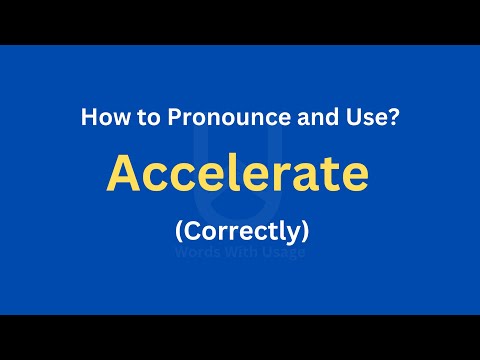 How to Pronounce Accelerate | How to use it? (Correctly)
