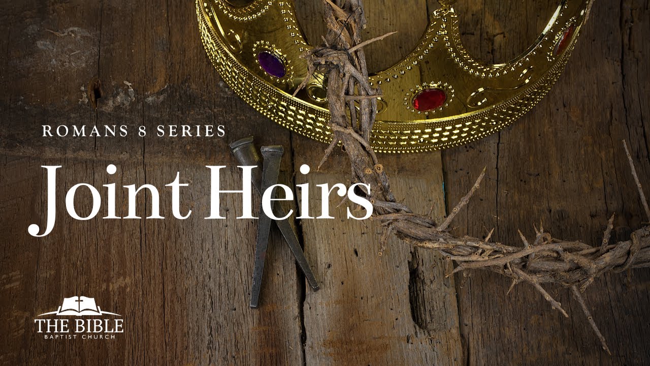 Joint Heirs | Romans 8 - Lesson 12