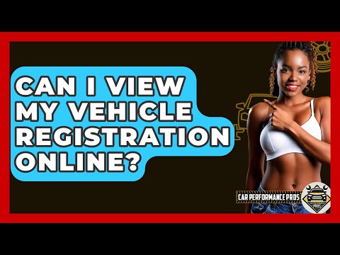 Can I View My Vehicle Registration Online? - Car Performance Pros