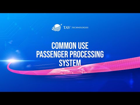 TAV Technologies Common Use Passenger Procsesing System