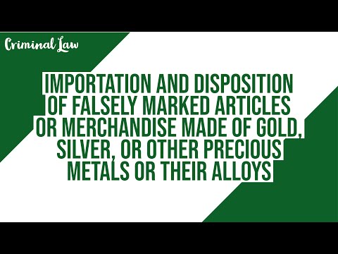 [Article 187] Importation and disposition of falsely marked articles or merchandise made of gold...
