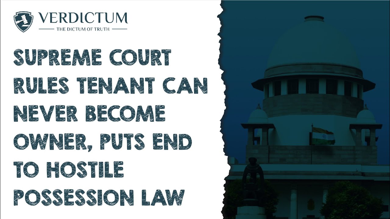 Supreme Court Rules Tenant Can Never Become Owner, Puts End To Hostile Possession Law