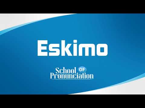 Learn How To Pronounce Eskimo