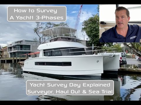 How to Survey A Yacht: Three Phases Explained | Licensed Surveyor, Haul Out & Sea Trial |Know-Before