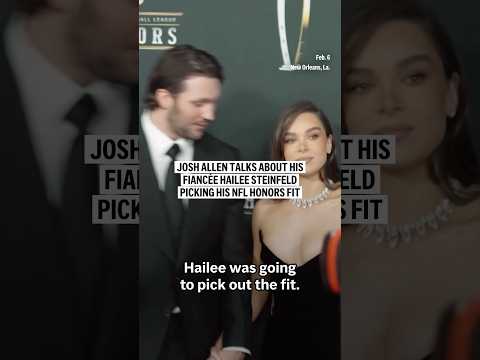 Josh Allen talks about his fiancée Hailee Steinfeld picking his NFL Honors fit