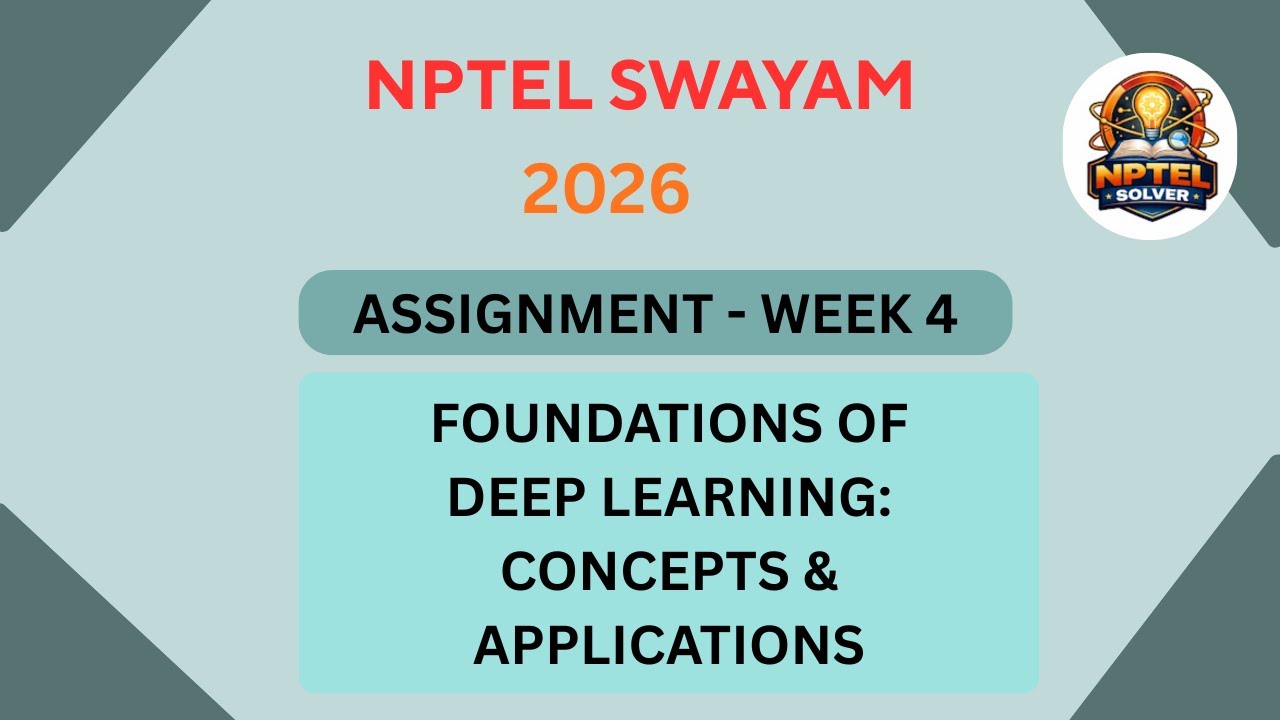 NPTEL Foundation of Deep learning: Concepts and applications SSIGNMENT 4 Solutions | Week 4 JAN 2026