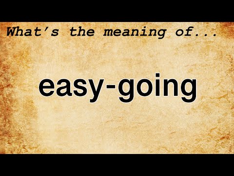 Easy-Going Meaning : Definition of Easy-Going