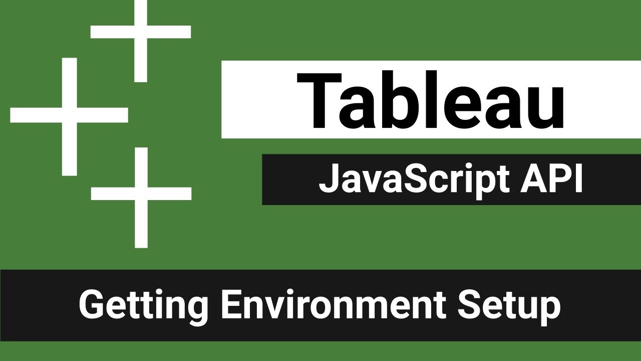 Tableau JavaScript API - Getting Environment Setup