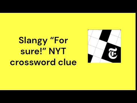 Slangy “For sure!” NYT crossword clue
