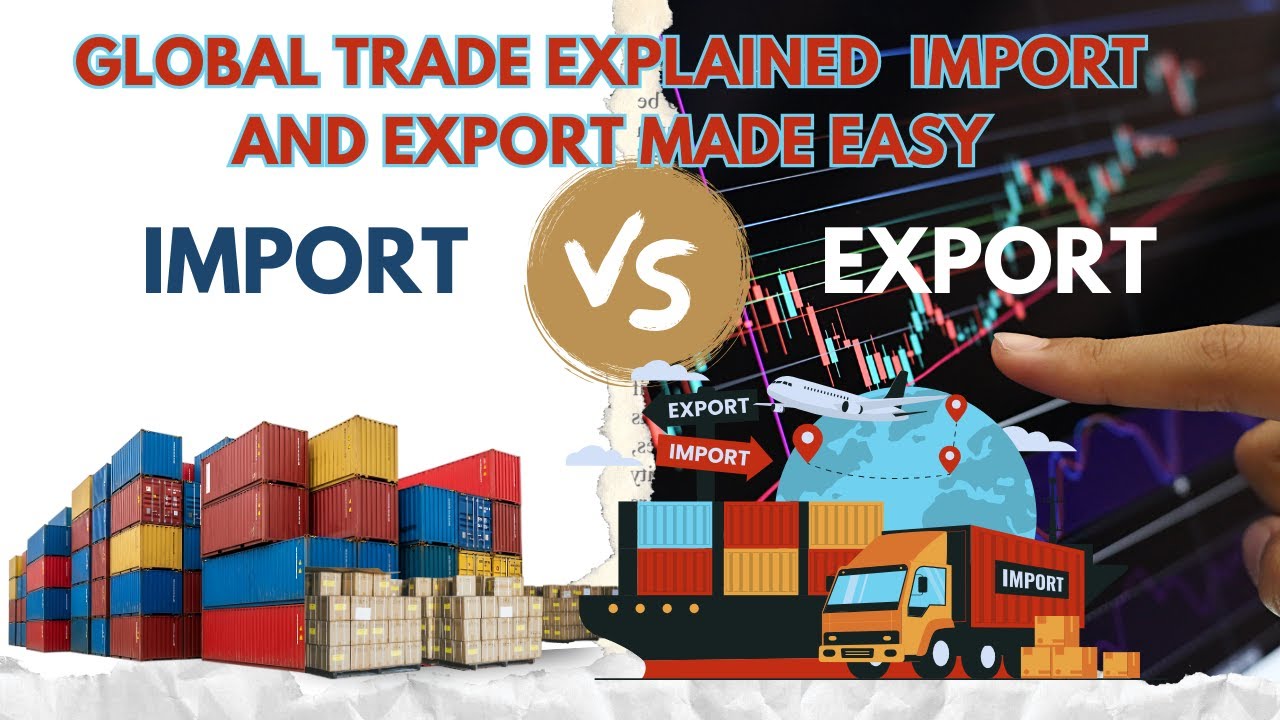 Global Trade Explained  Import and Export Made Easy