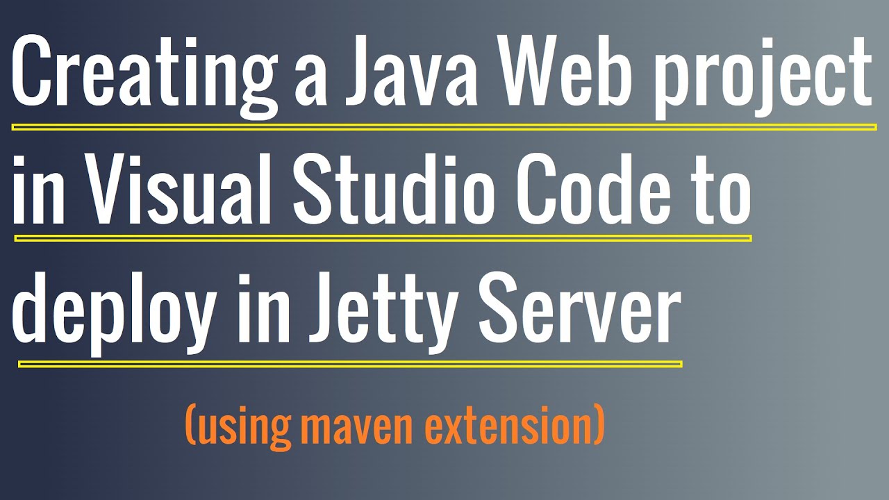 Creating a Simple Java Web application(Servlet/JSP) in Visual Studio Code to Deploy in Jetty Server
