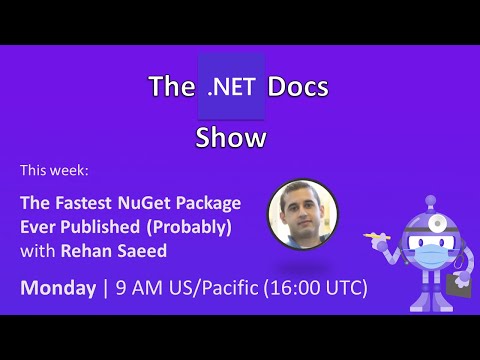 The .NET Docs Show - The Fastest NuGet Package Ever Published (Probably)