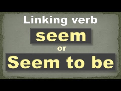 How to use of linking verb "seem" or "seem to be" in a sentence