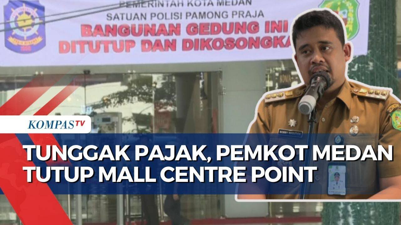 Pemkot Medan Tutup Mall Centre Point Karena Tunggak Pajak Rp120 Miliar, Bagaimana Nasib Pekerja?