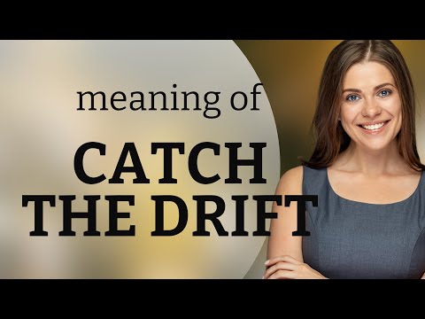 Understanding the Phrase "Catch the Drift": A Guide for English Learners