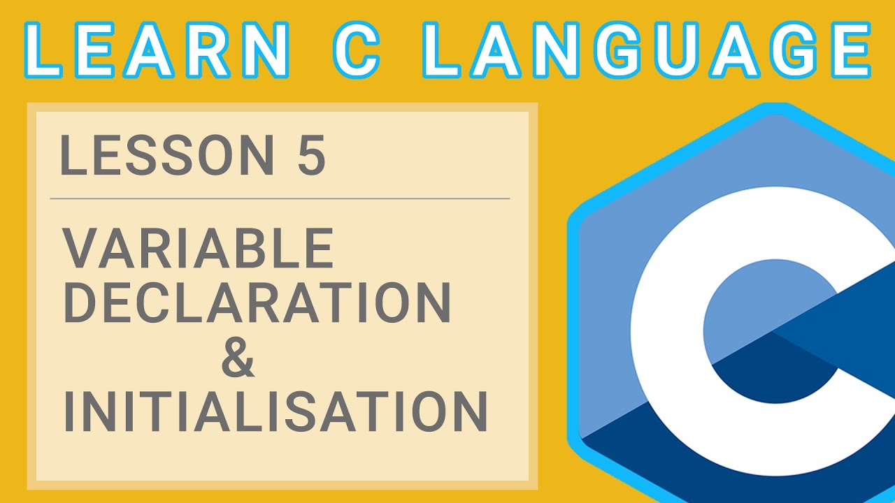 C Programming Lesson 5  - Variable Declaration and Initialisation