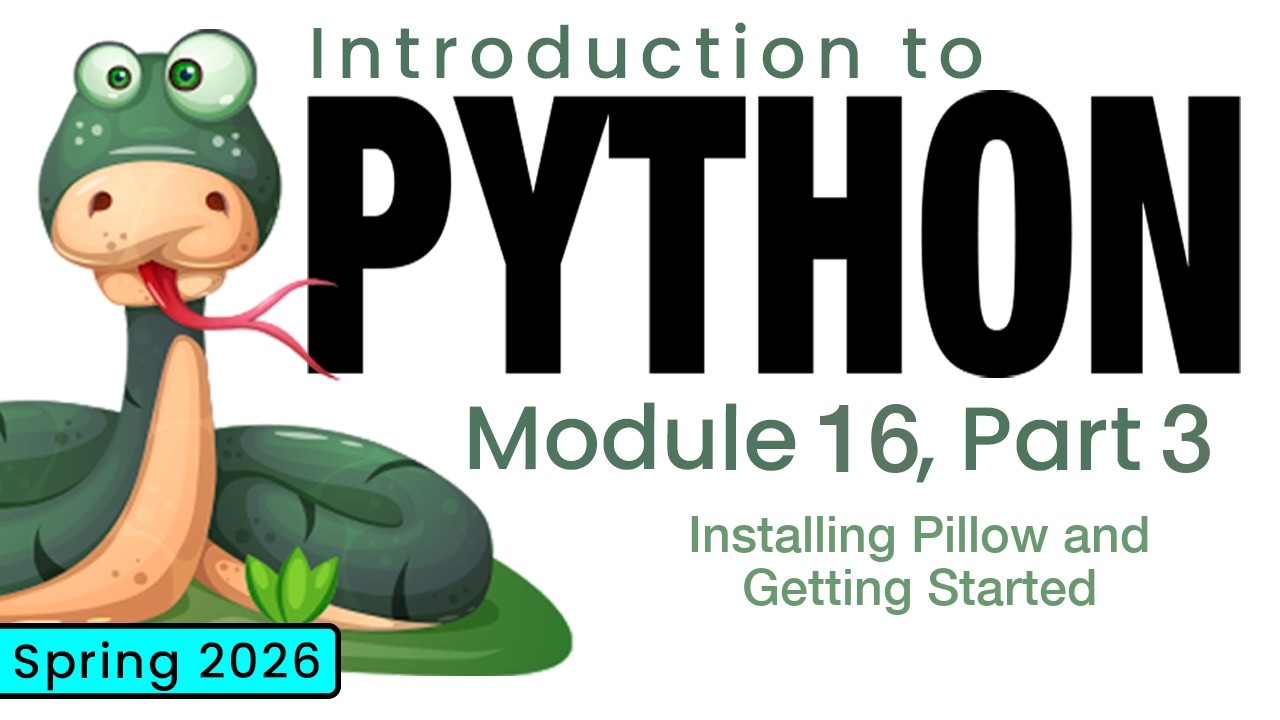 Python (Spring 2026) Module 16-3: Installing Pillow and Getting Started