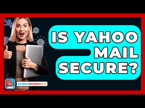 Is Yahoo Mail Secure? - SearchEnginesHub.com
