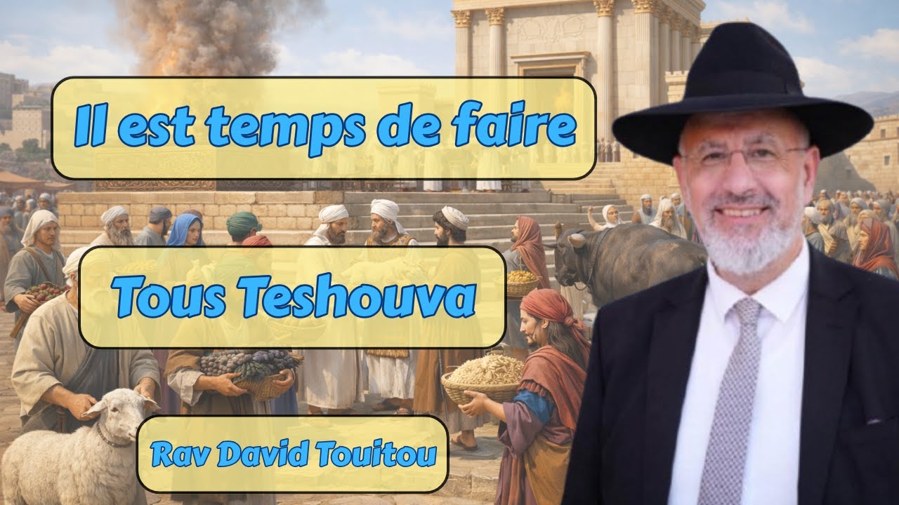 Il est temps de tous faire téchouva. - ToratHaim