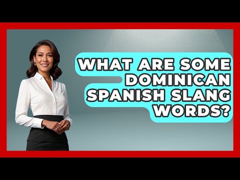 What Are Some Dominican Spanish Slang Words? - The Caribbean Expert