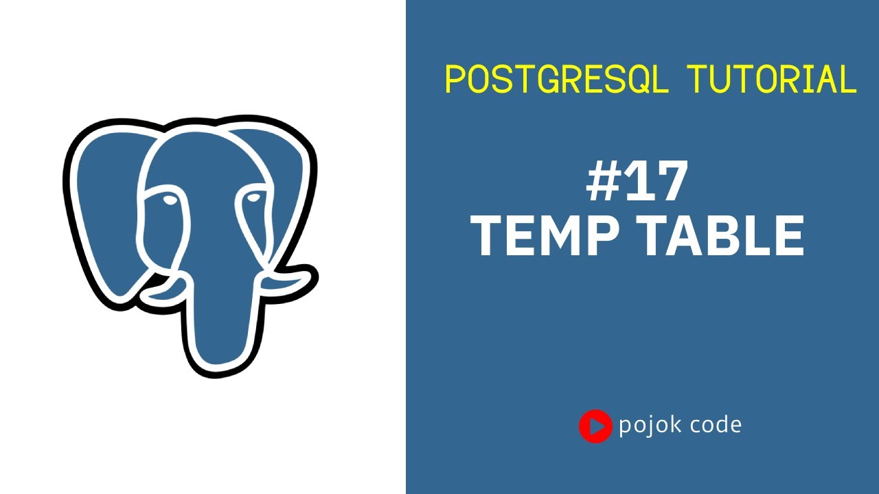 POSTGRESQL TUTORIAL #17 TEMP TABLE