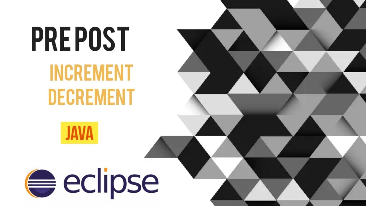 Pre-Post Increment Decrement Program in Java Eclipse | | Java