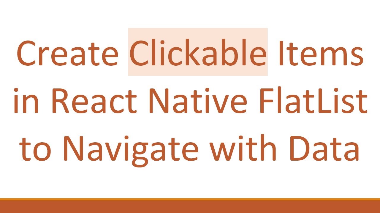 Create Clickable Items in React Native FlatList to Navigate with Data