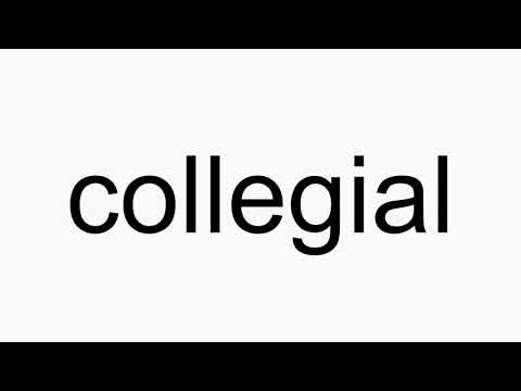 How to pronounce collegial