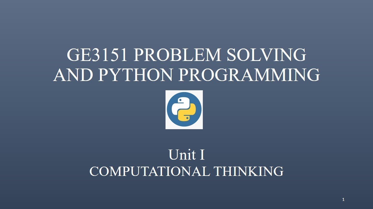 GE3151|Problem Solving and Python Programming| Unit-I| Computational Thinking