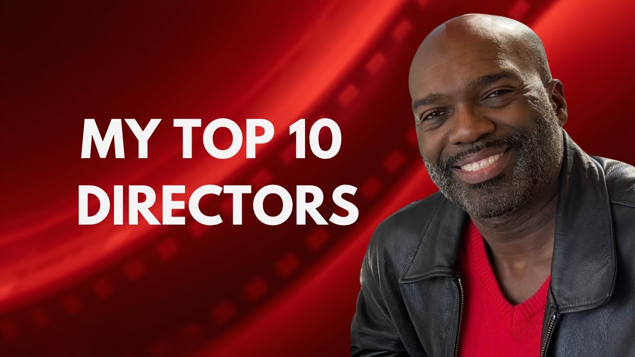 My Top 10 Favorite Film Directors of All Time